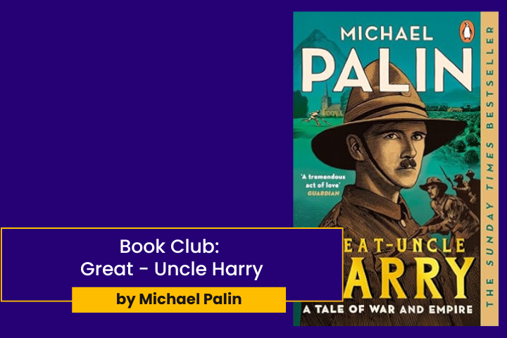 Book Club: Great Uncle Harry by Michael Palin | SoG