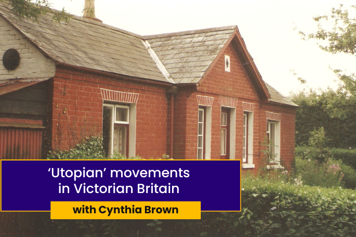 ‘Utopian’ movements in Victorian Britain with Cynthia Brown | SoG